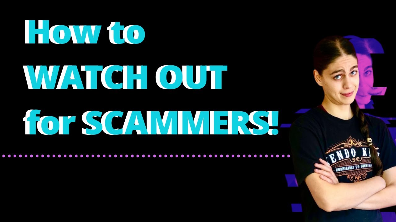 How to WATCH OUT for SCAMMERS! - YouTube