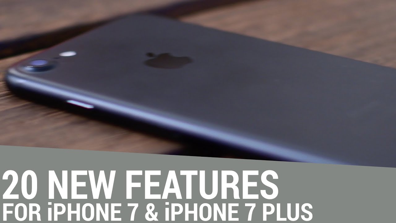 Top 20 iPhone 7 and iPhone 7 Plus features! - YouTube