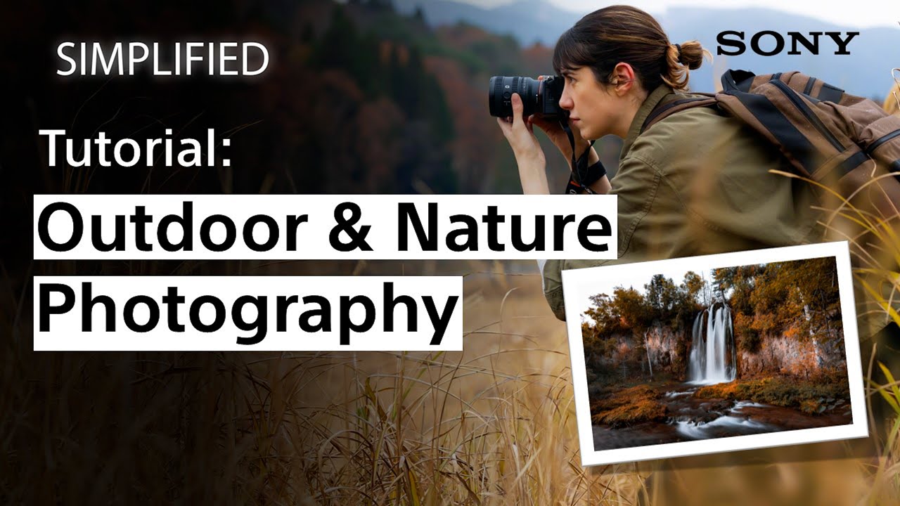 Sony LIVE | Simplified: Outdoor & Nature Photography tutorial! - YouTube