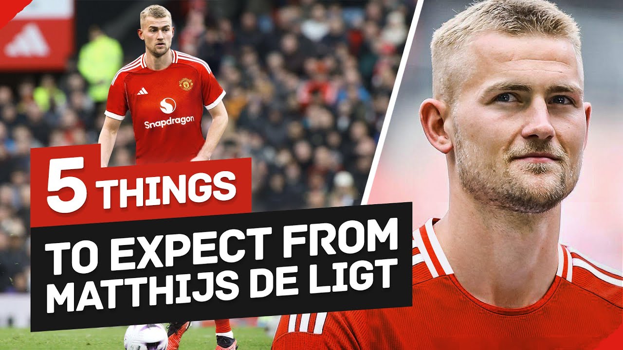 5 Things To Expect From Matthijs De Ligt At Manchester United - YouTube