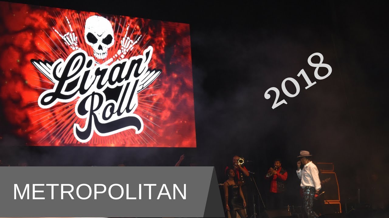 Metropolitan Liran Roll 2018 ...ROCK N' ROLEANDO DETRÁS DE...LIRAN ROLL ...