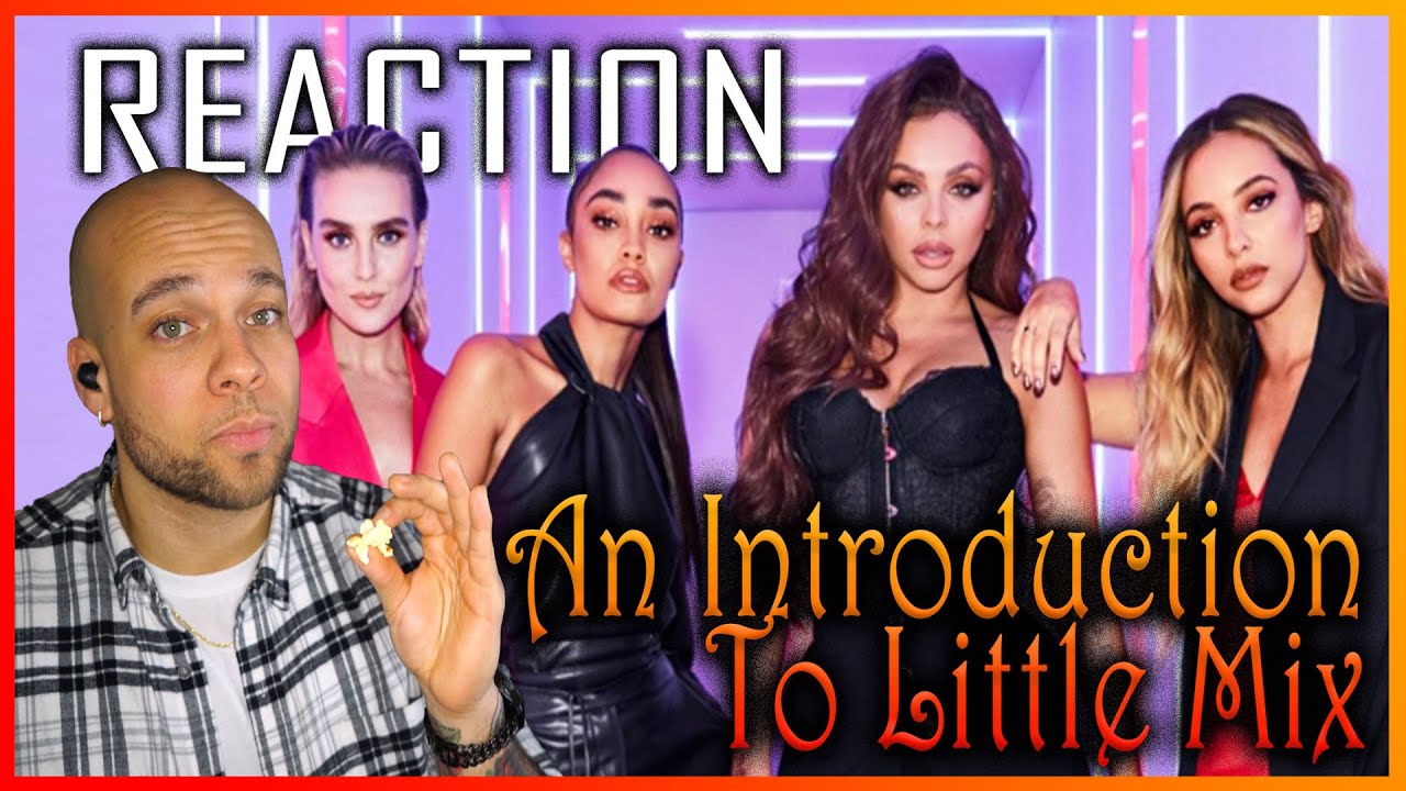 An Introduction To Little Mix REACTION!!! w/ Aaron Baker - YouTube