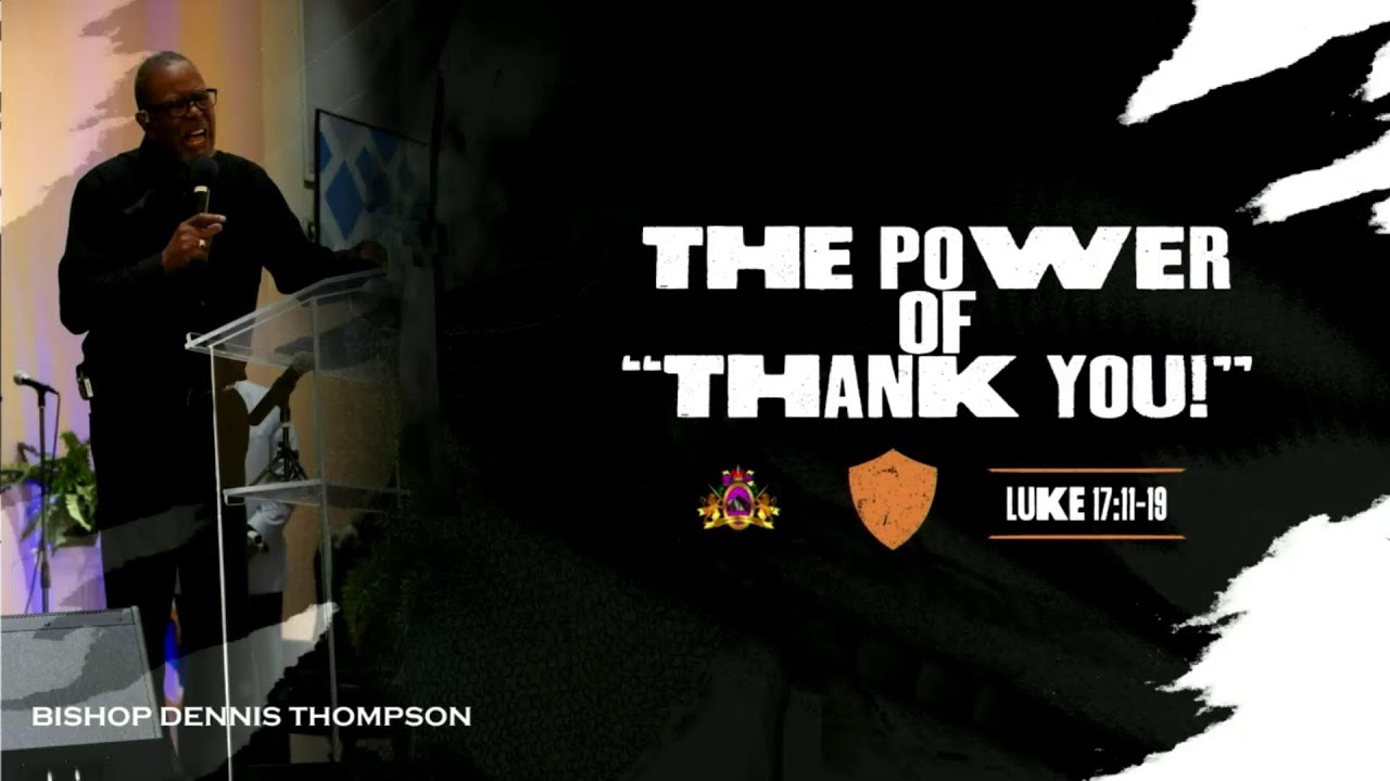 The Power of "Thank you" / Bishop Dennis Thompson - YouTube