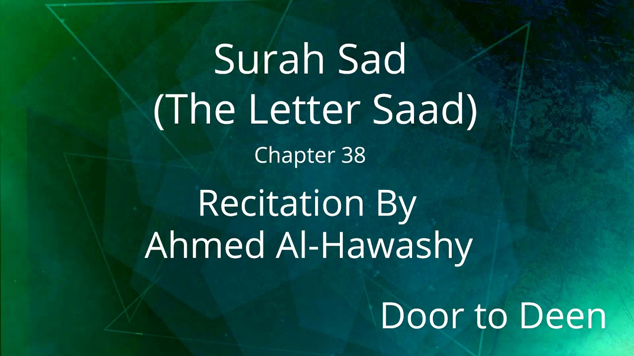 Surah Sad The Letter Saad Ahmed Al Hawashy Quran Recitation