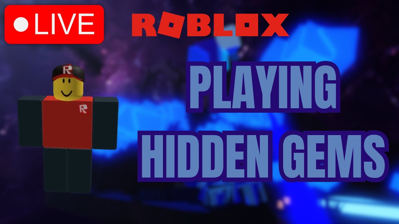 🔴PLAYING HIDDEN GEMS | ROBLOX LIVE🔴 - YouTube