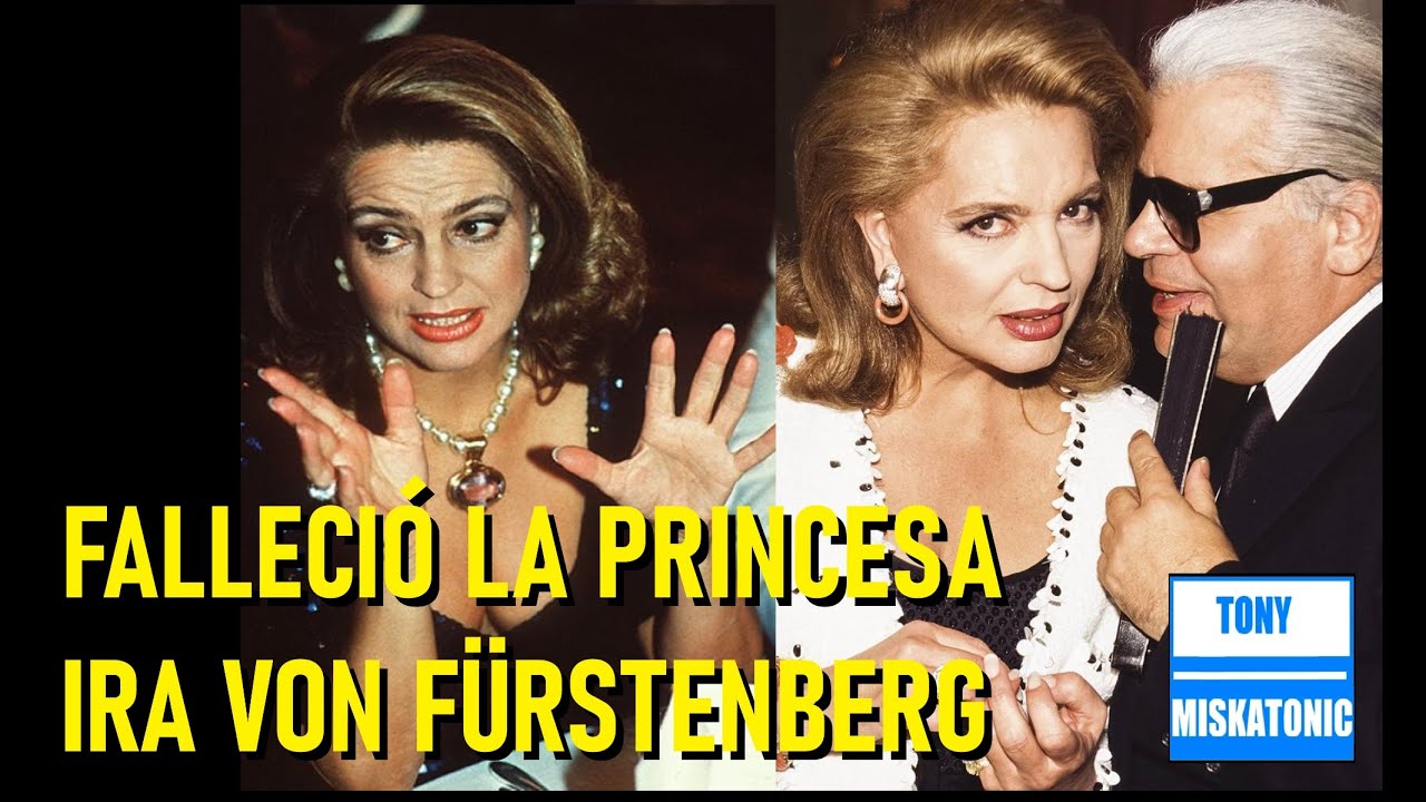 FALLECIÓ LA PRINCESA IRA VON FÜRSTENBERG. PIONERA DEL JET SET - YouTube