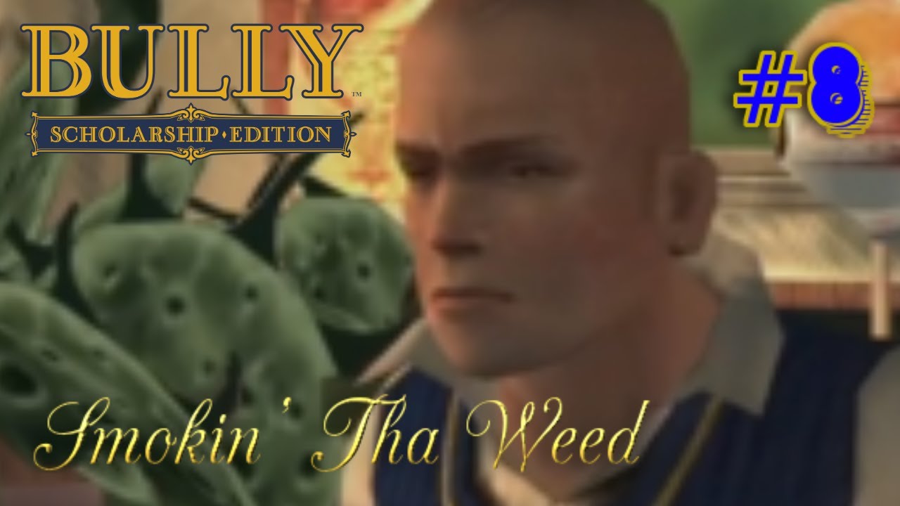 Bully Scholarship Edition - Episode 8 - Smokin' Tha Weed - YouTube