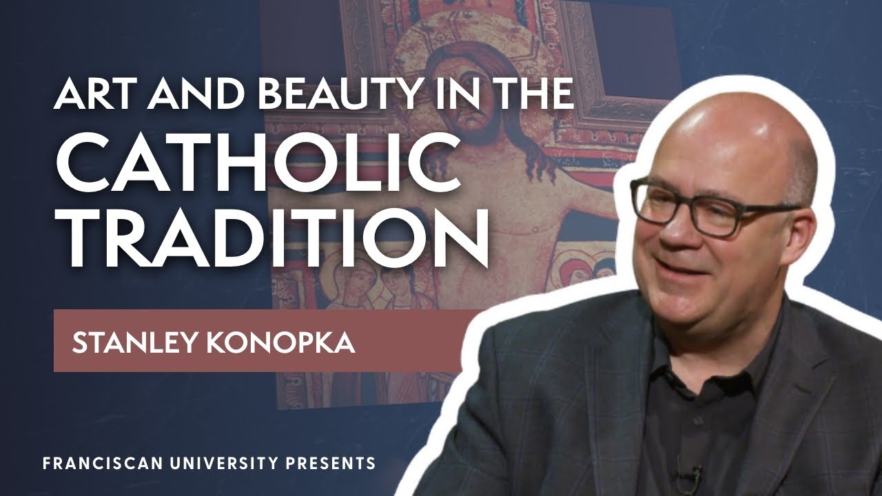 Art and Beauty in the Catholic Tradition | Stanley Konopka | Franciscan ...