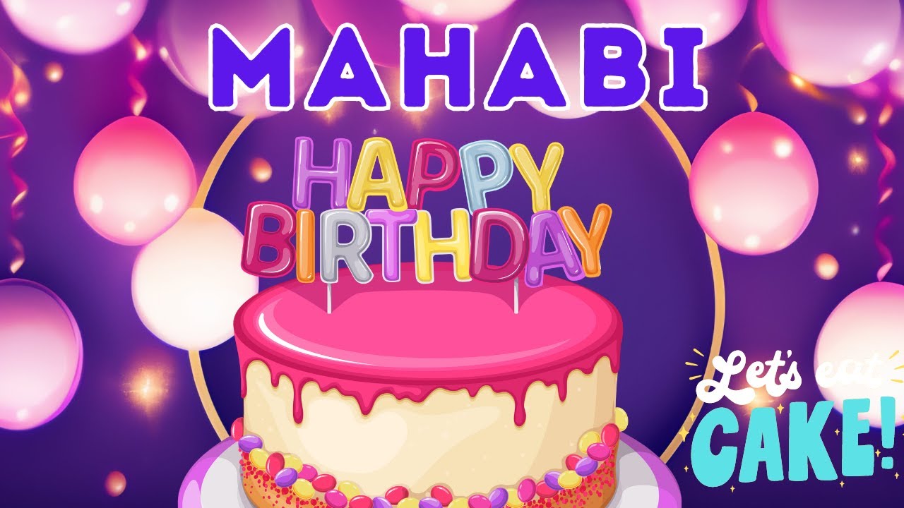 Happy Birthday Mahabi, Birthday of Mahabi, Best Birthday Wishes, hbd ...