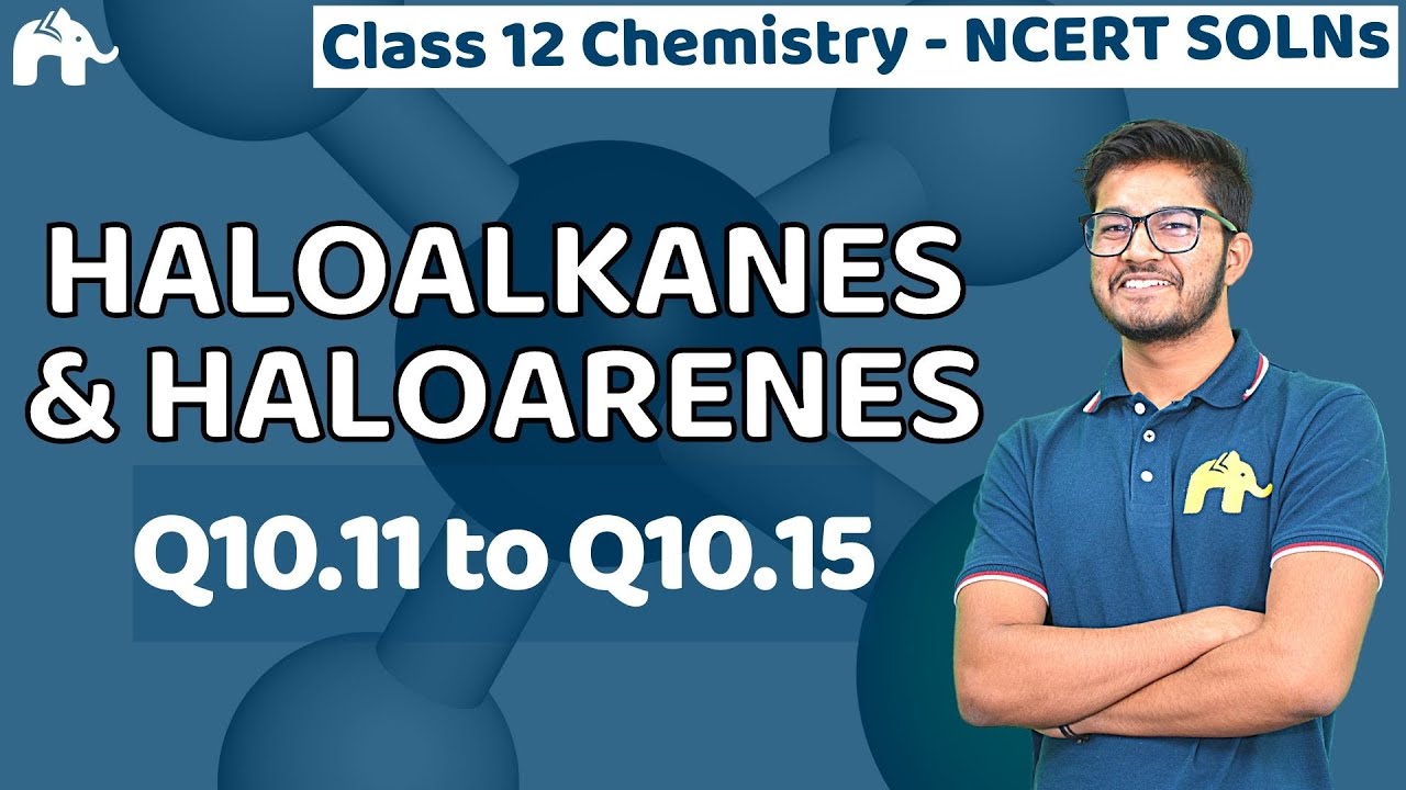 Haloalkanes and Haloarenes Class 12 Chemistry | Chapter 10 Ncert Solutions Questions 11-15 - YouTube