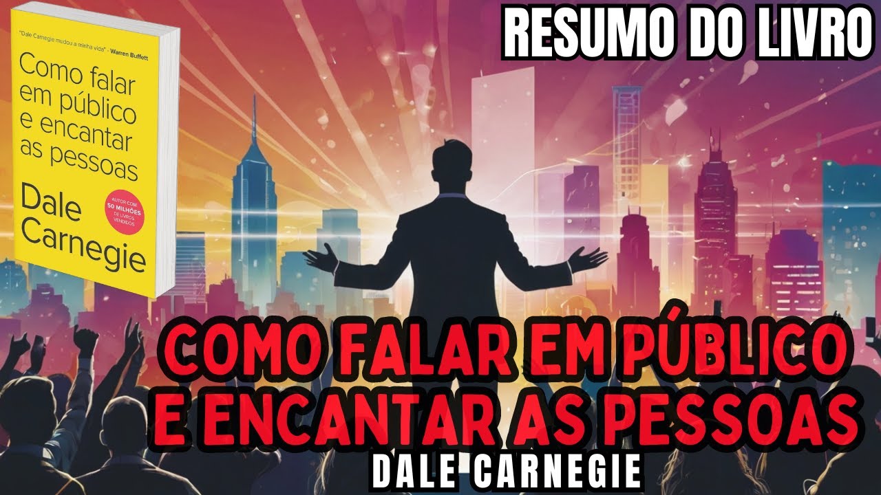 COMO FALAR EM PÚBLICO E ENCANTAR AS PESSOAS - Dale Carnegie - Melhor ...