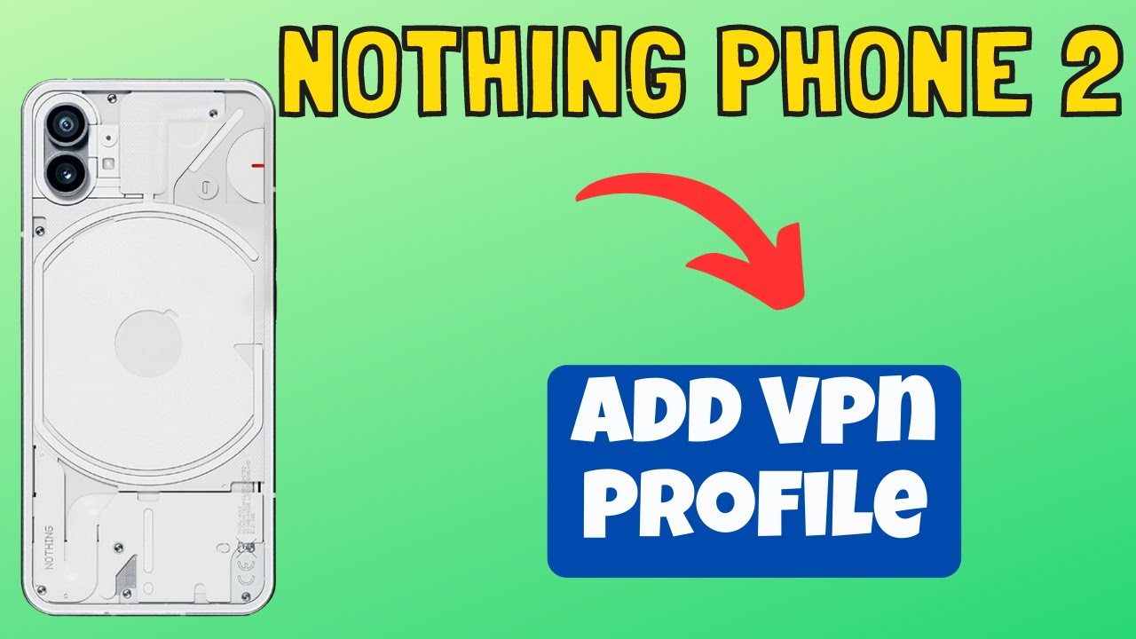 Nothing Phone 2 Add Vpn Profile || How to add VPN profile || VPN ...