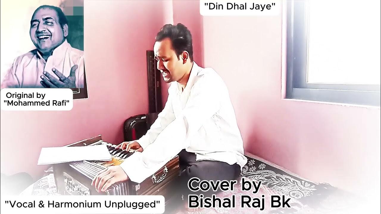 "Din Dhal Jaye" Vocal & Harmonium Unplugged by Bishal Raj Bk | Original by "Mohammed Rafi" - YouTube