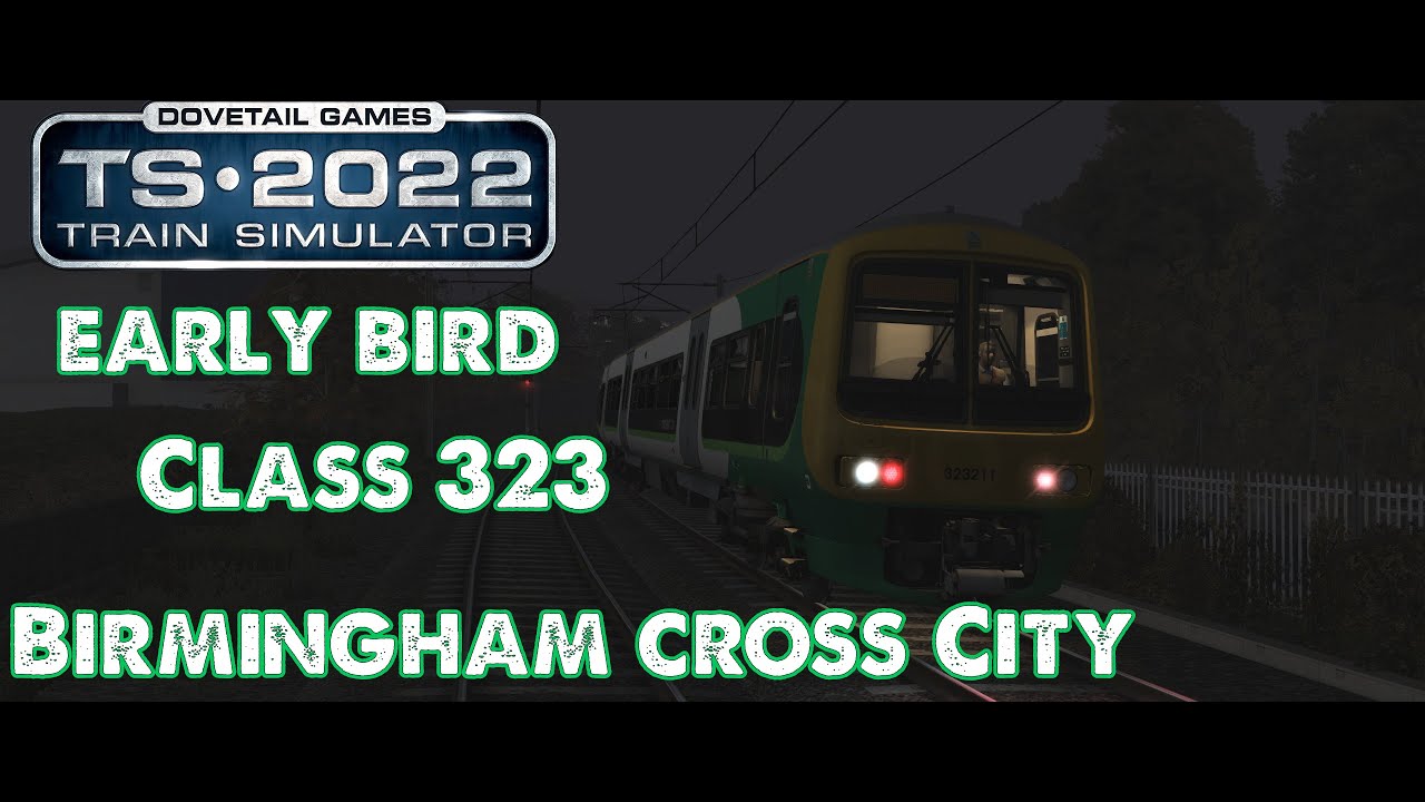 Train Simulator 2022 - Early Bird Scenario - Birmingham Cross City Line ...