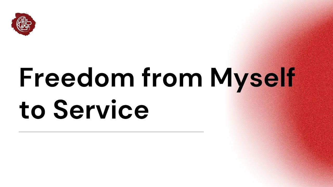 Freedom from Myself to Service - YouTube
