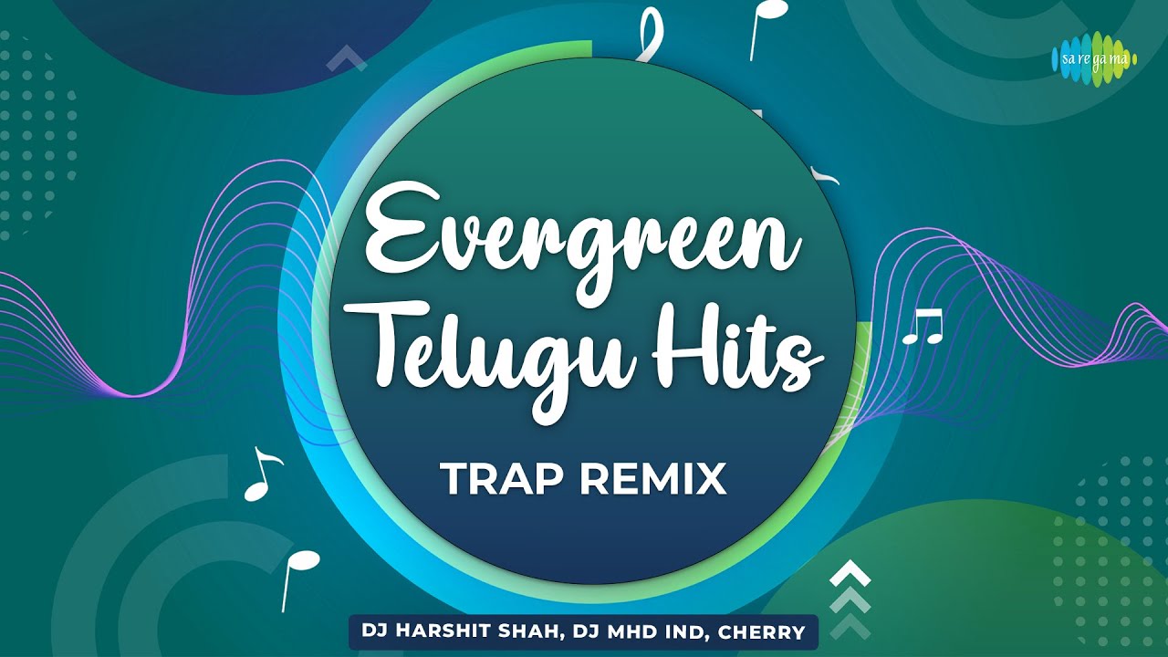 Evergreen Telugu Hits - Trap Remix | DJ Harshit Shah, Cherry | Bomma ...