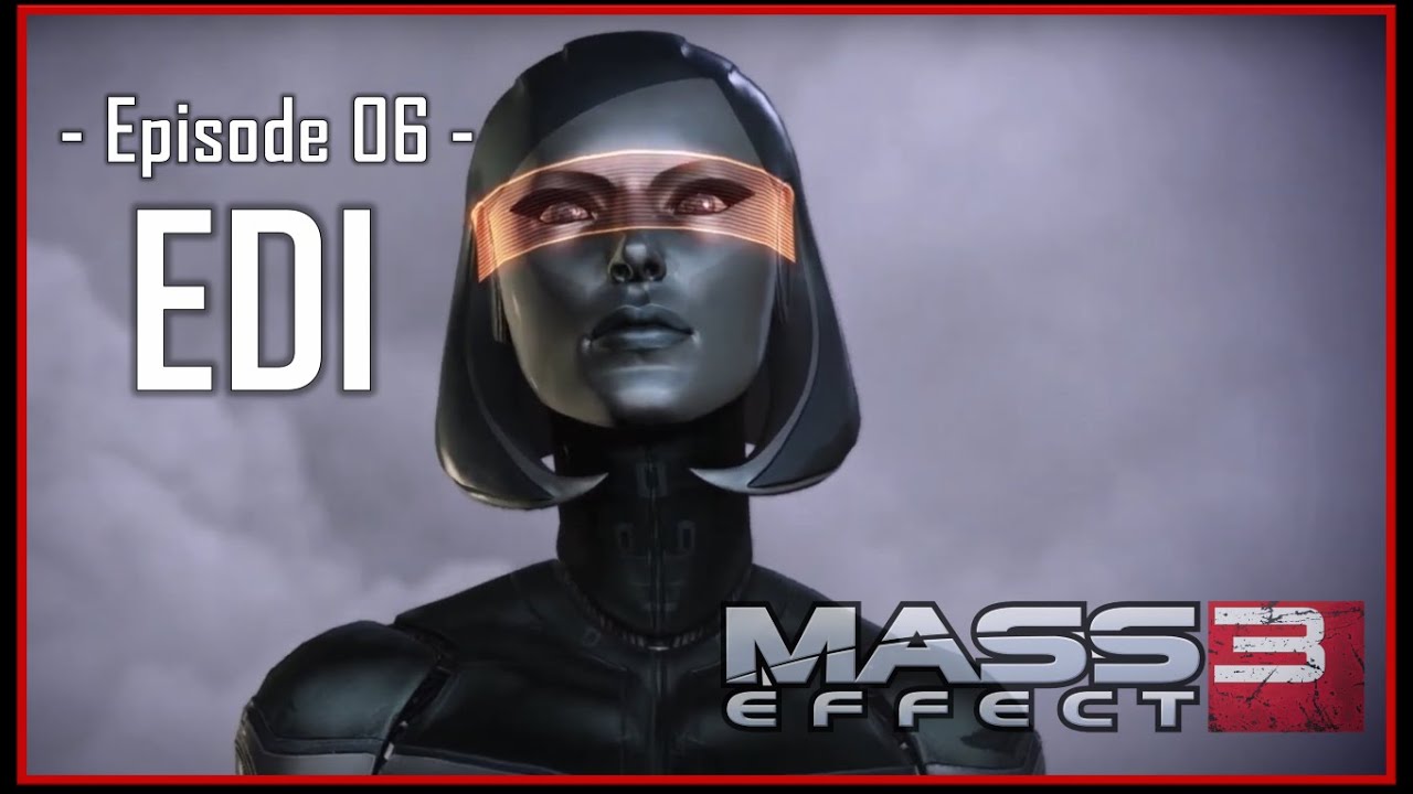 Mass Effect 3 | Ep.06 | EDI - YouTube