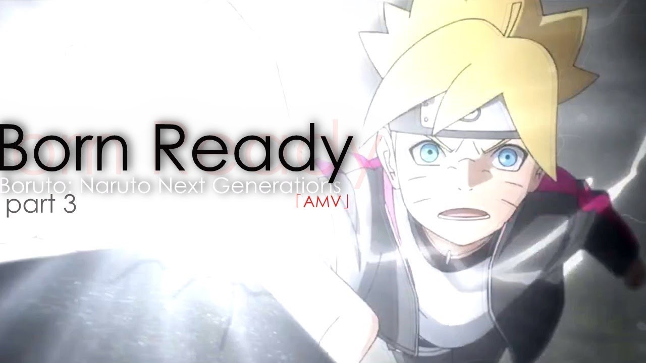 Boruto: Naruto Next Generations「AMV」Born Readyᴴᴰ - YouTube