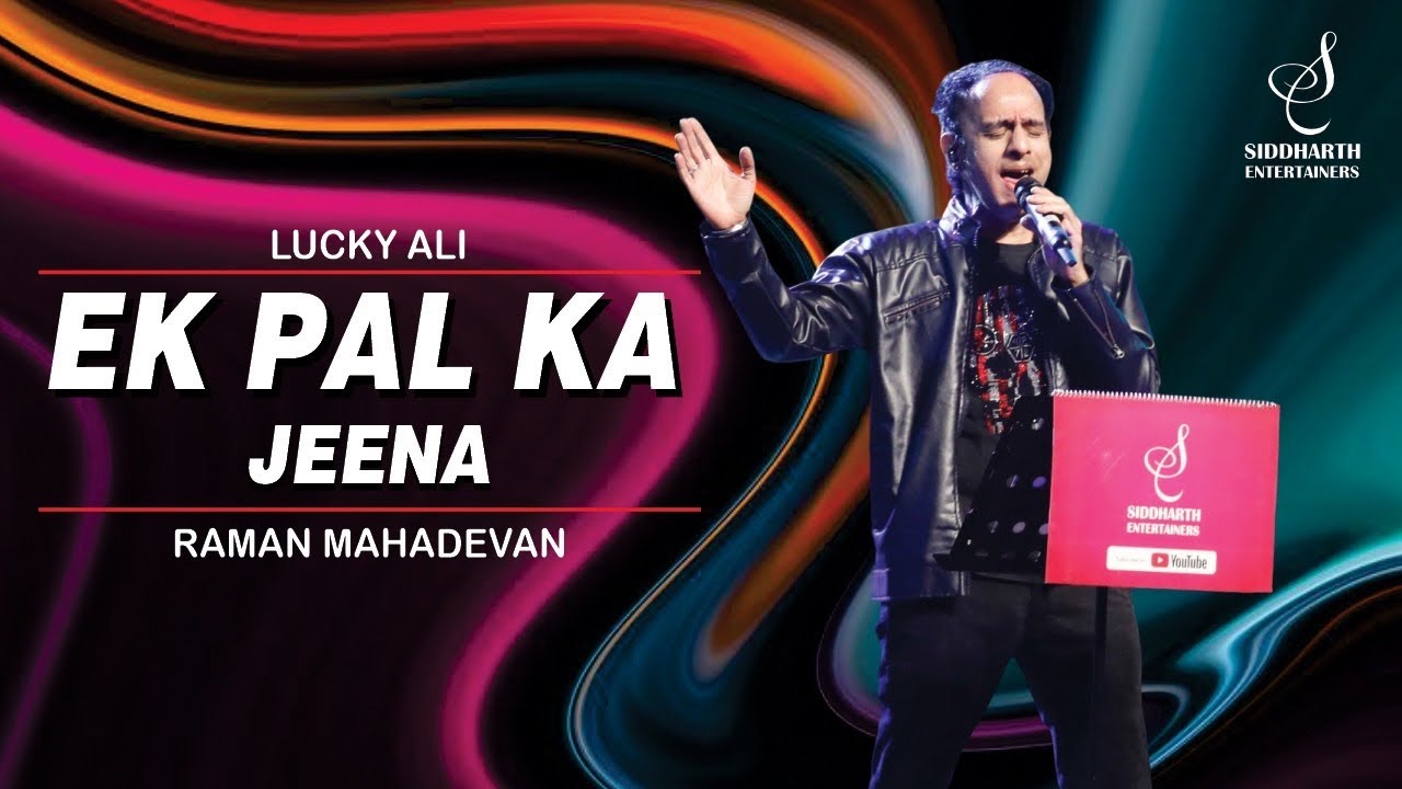 EK PAL KA JEENA | एक पल का जीना | LUCKY ALI | RAMAN MAHADEVAN ...