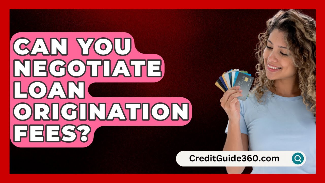 Can You Negotiate Loan Origination Fees CreditGuide360 YouTube Can You Negotiate Loan Origination Fees CreditGuide360 YouTube