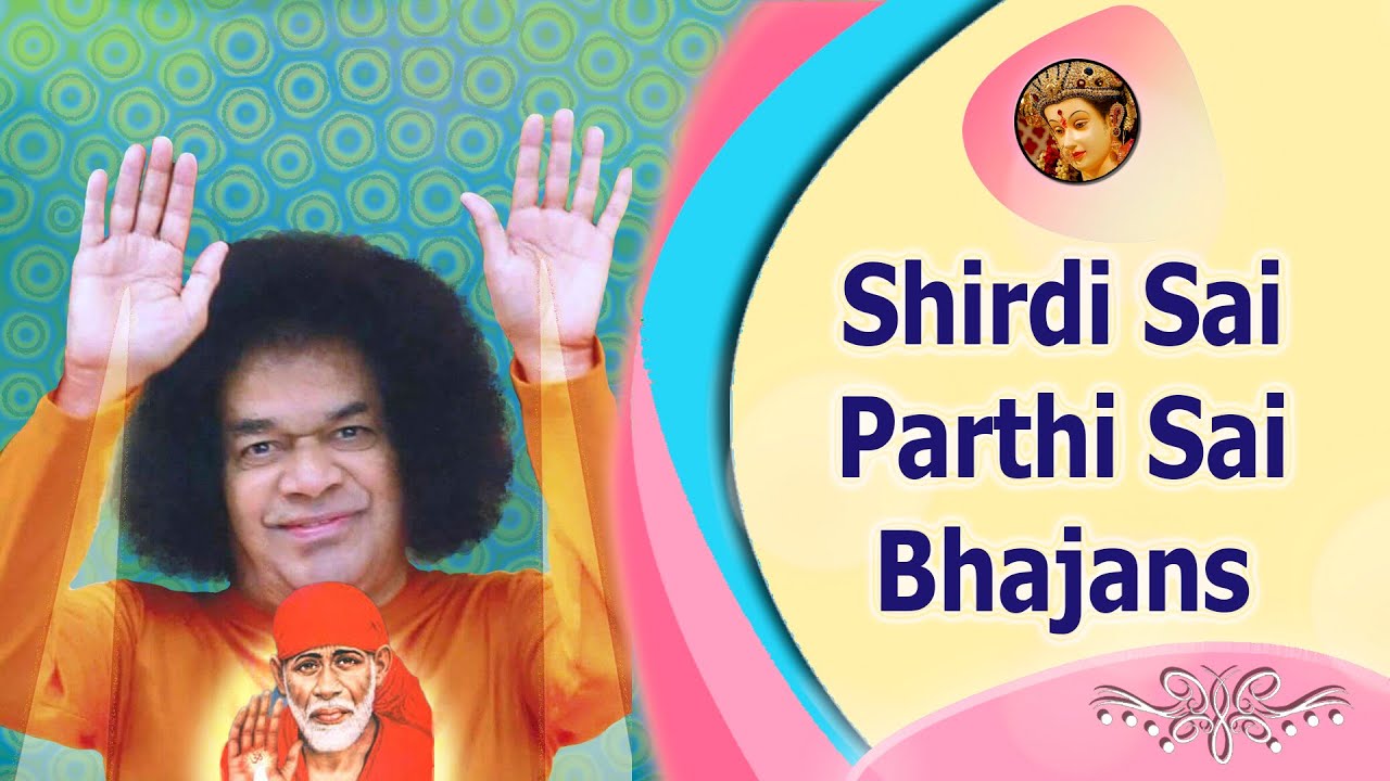 Shirdi Sai Parthi Sai Bhajan Collection - Vol 6 - YouTube
