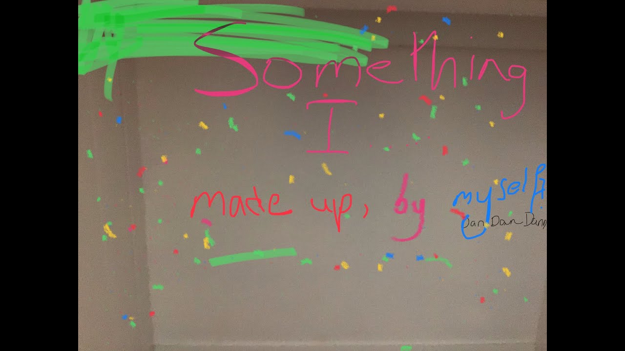 What I made up.. - YouTube