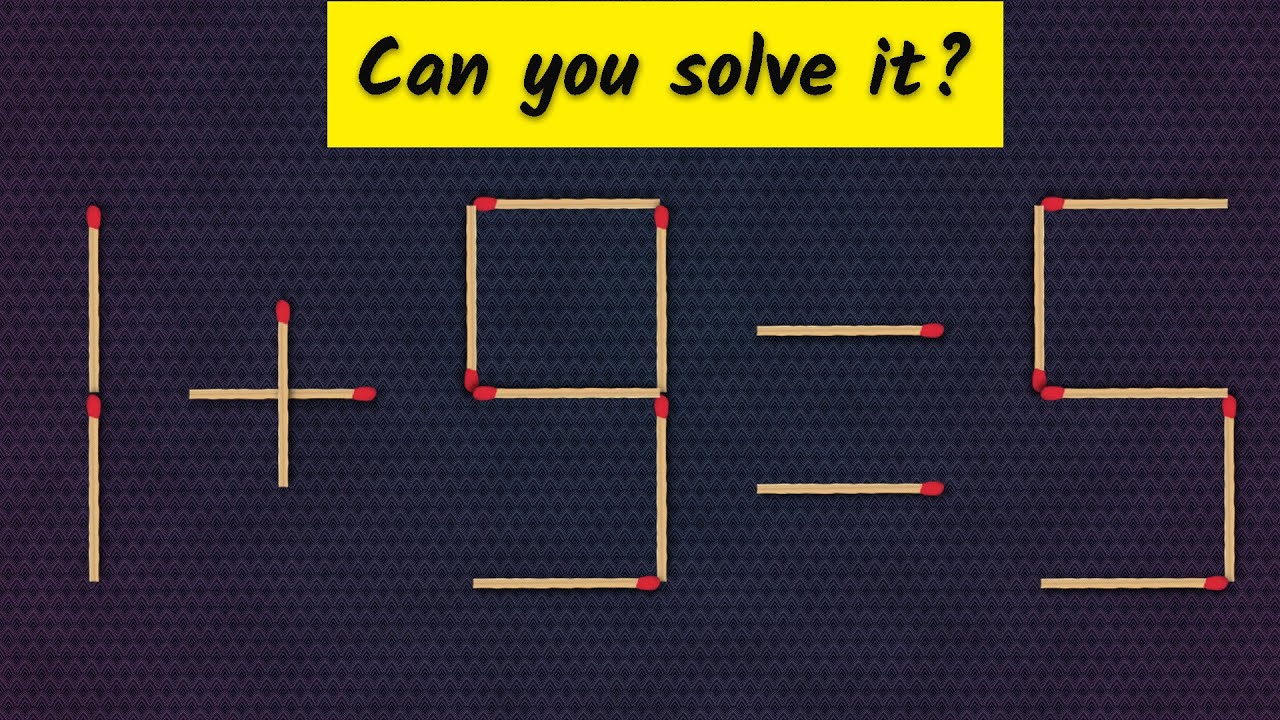 Challenging matchstick puzzles that require exceptional intellectual ...