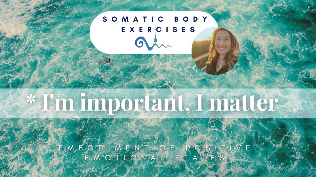 I'm important, I matter - 11min Somatic body exercise for more self ...
