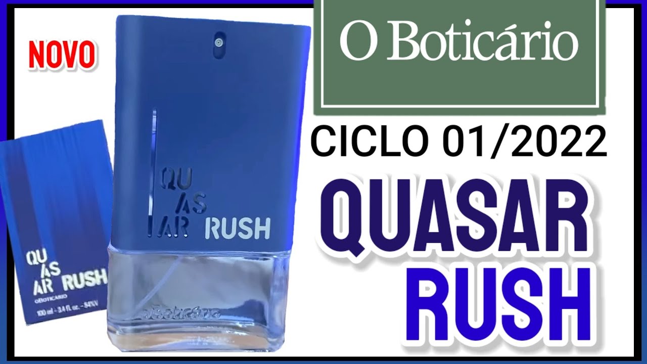 Novo QUASAR RUSH Boticário CICLO 01/2022 | Boticário 01 2022 - YouTube