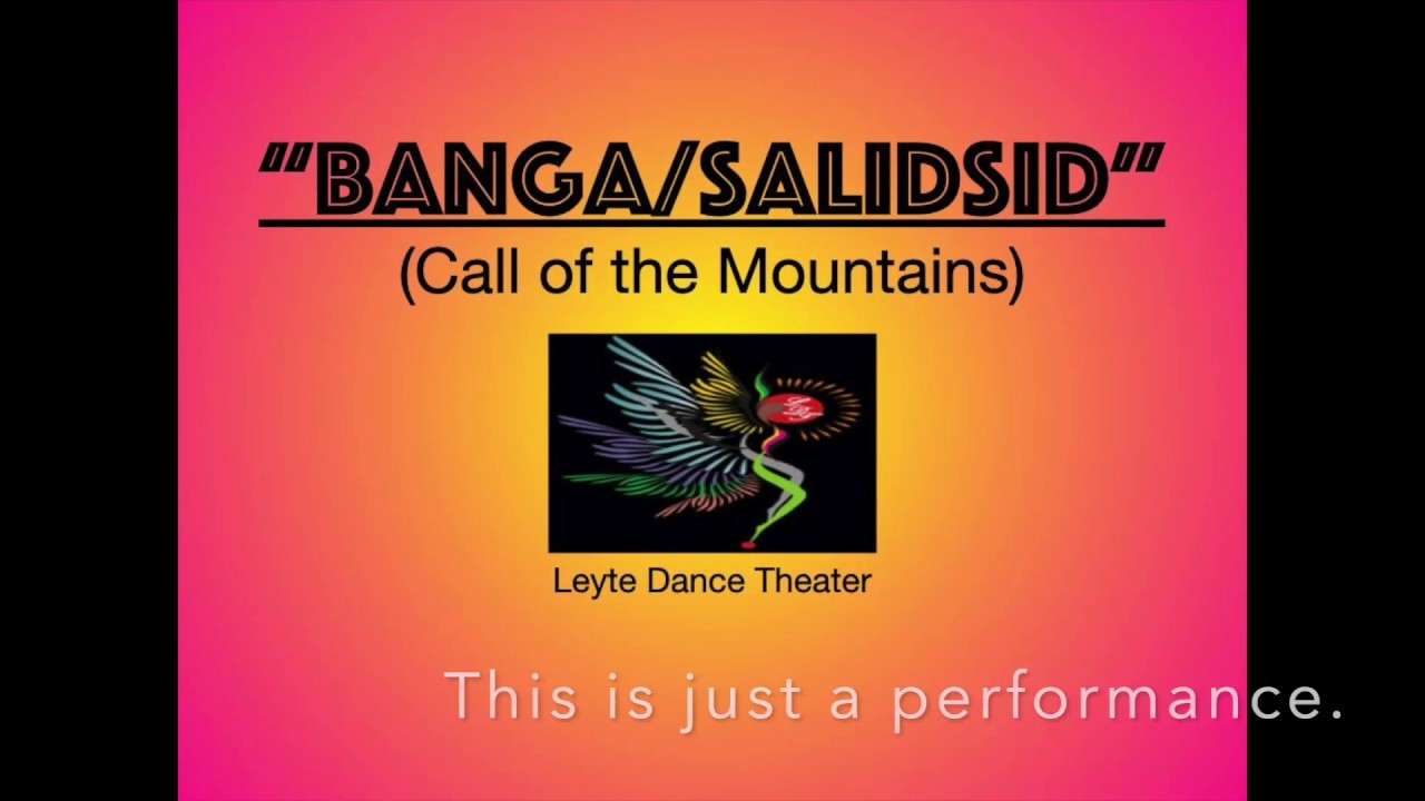 LEYTE DANCE THEATER: BANGA:SALIDSID, Call Of The Mountains - YouTube