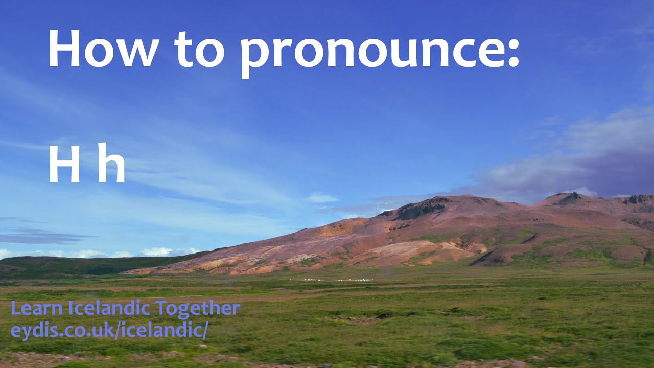 How To Pronounce H In Icelandic YouTube how-to-pronounce-h-in-icelandic-youtube