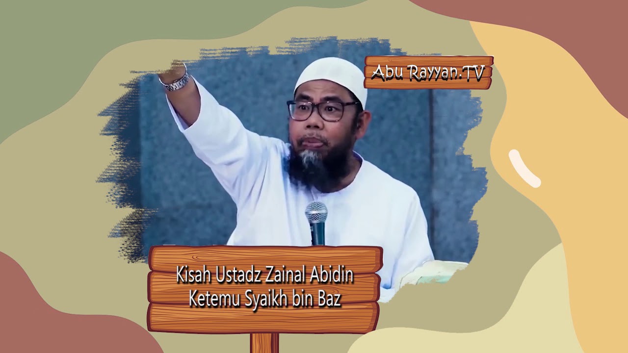 Kisah Ustadz Zainal Abidin Ketemu Syaikh bin Baz | Abu Rayyan.TV - YouTube