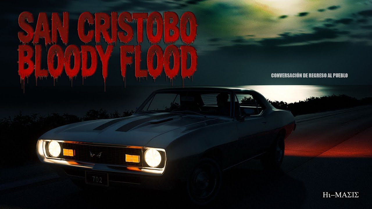 San Cristobo Bloody Flood - Conversación de regreso al pueblo - YouTube