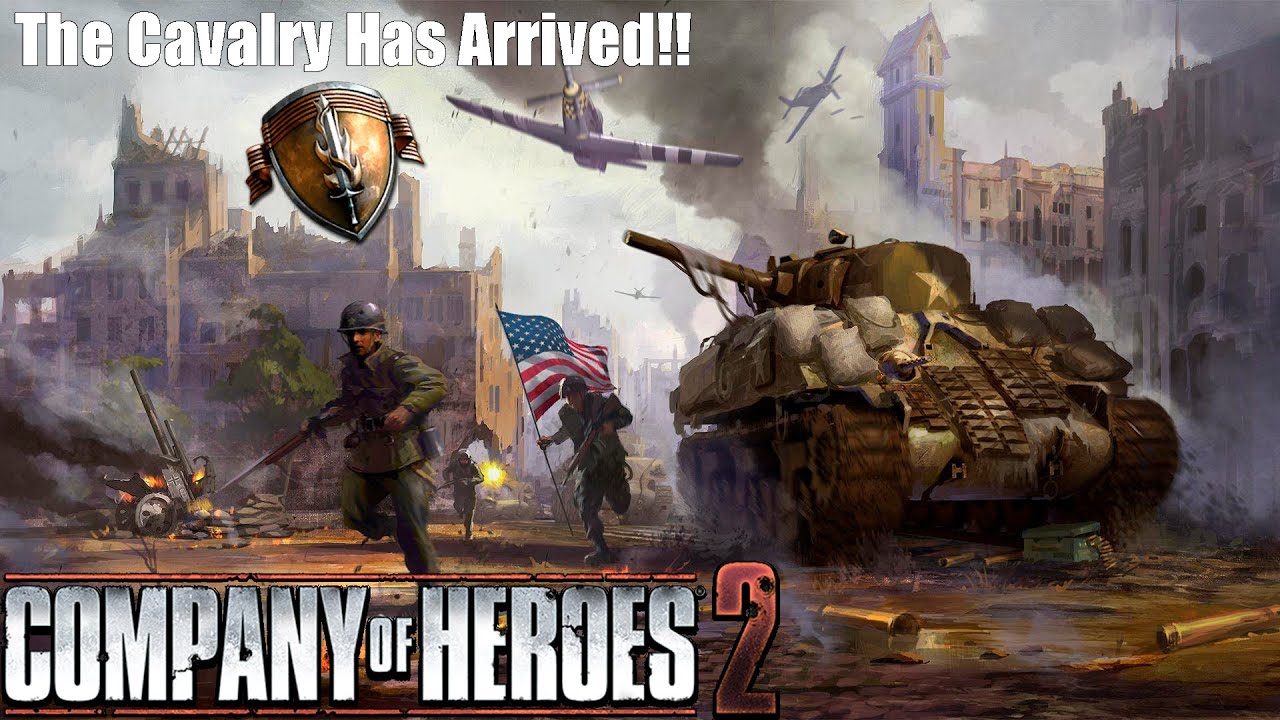 The Cavalry Has Arrived!! | Company of Heroes 2 - YouTube