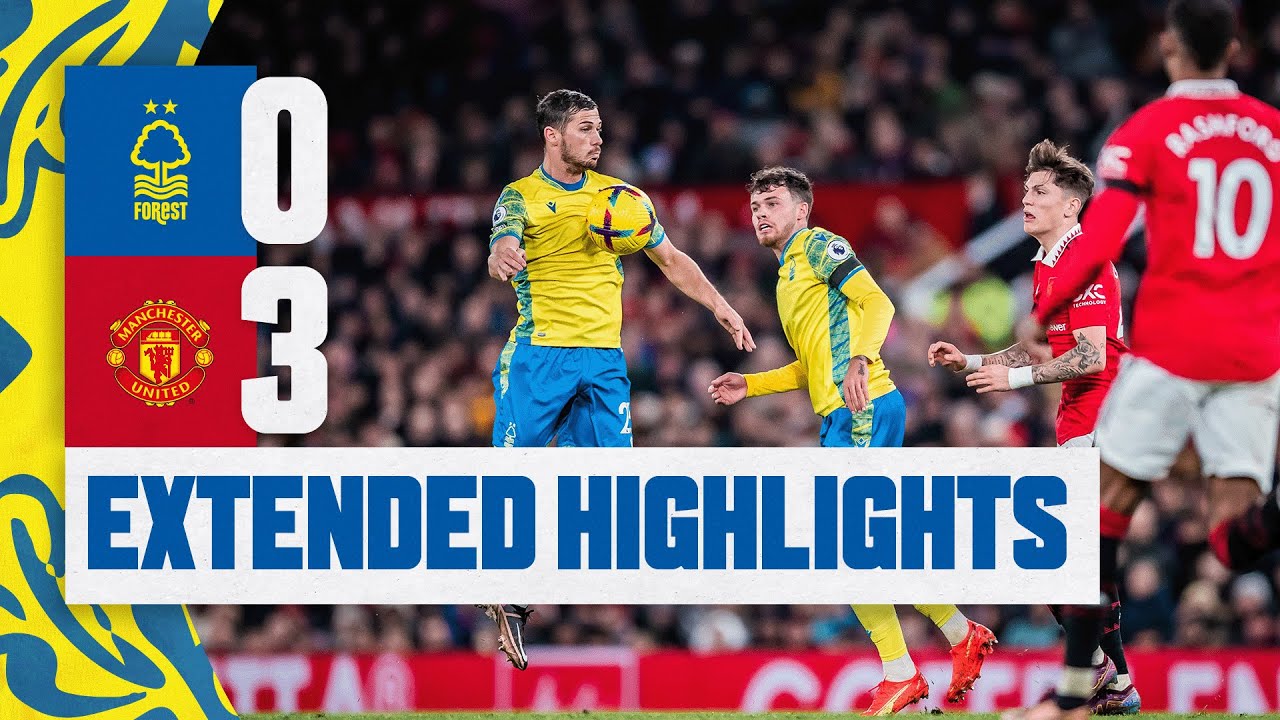 EXTENDED HIGHLIGHTS | NOTTINGHAM FOREST 0 - 3 MANCHESTER UNITED ...
