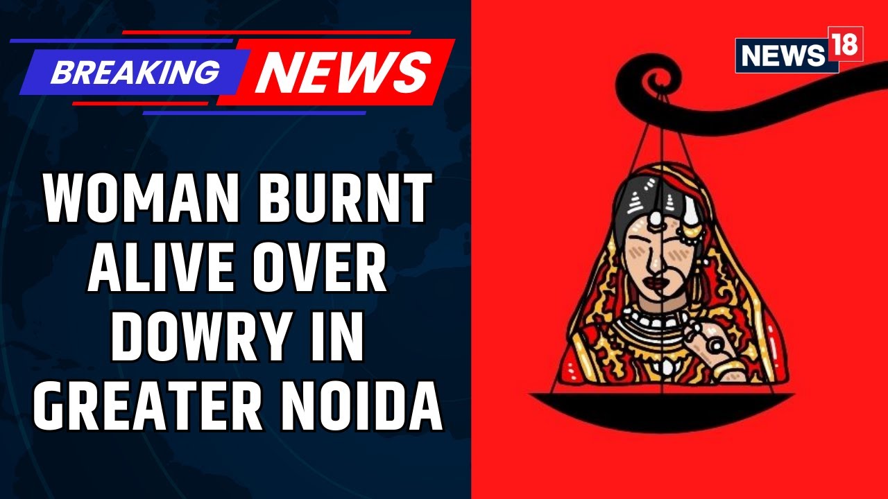 Shocking Dowry Death In Greater Noida: Woman Burnt Alive By Husband And ...