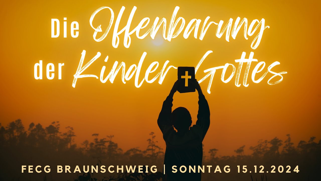 Die Offenbarung der Kinder Gottes | Live - Gottesdienst am 15.12.2024 ...