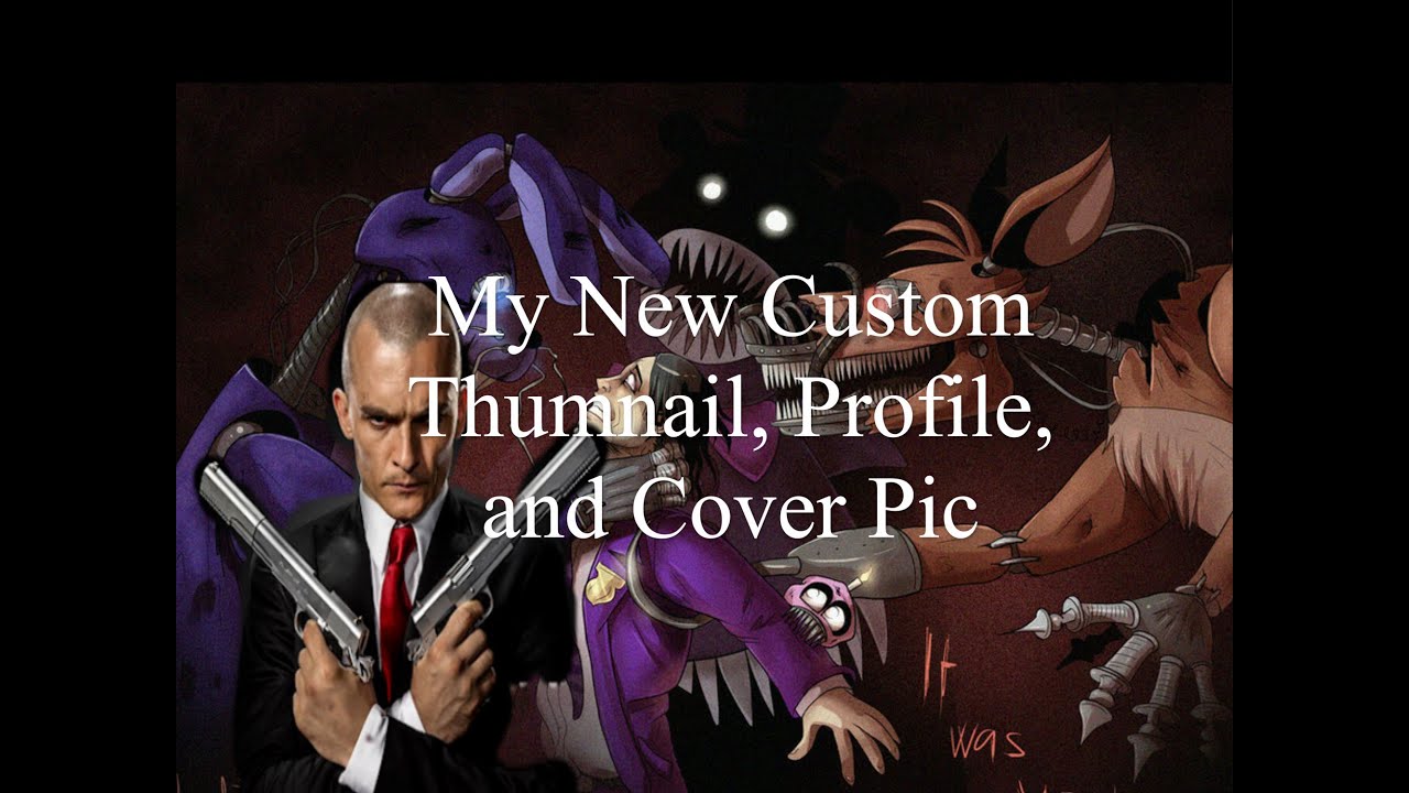 My New Custom Thumbnail, Profile, and Cover Pic - YouTube