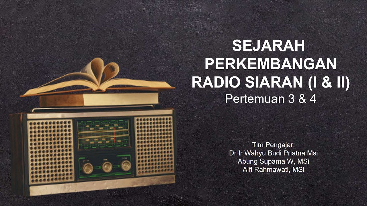 Materi Kuliah 3 & 4: Sejarah Perkembangan Radio Siaran I & II - YouTube