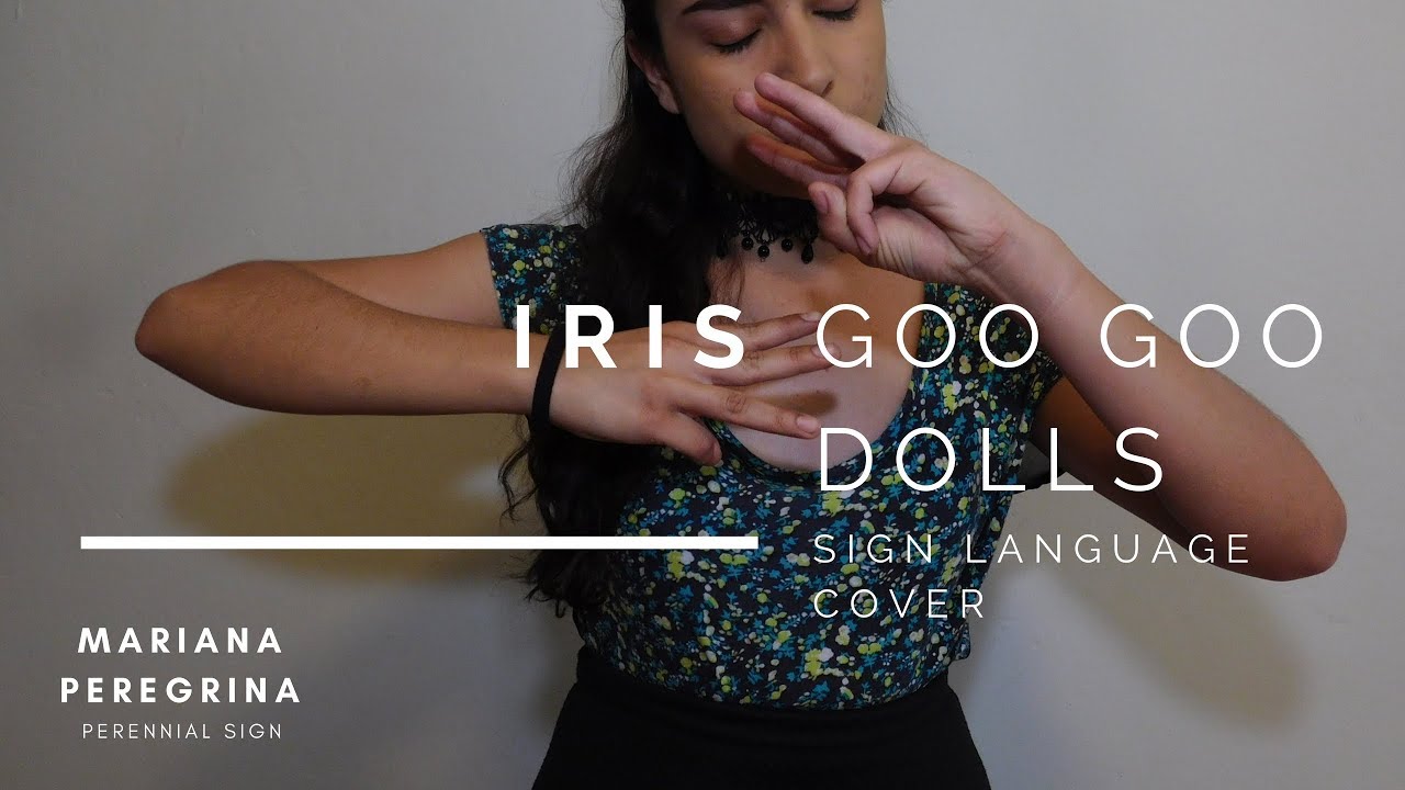 IRIS - GOO GOO DOLLS // SIGN LANGUAGE COVER - YouTube