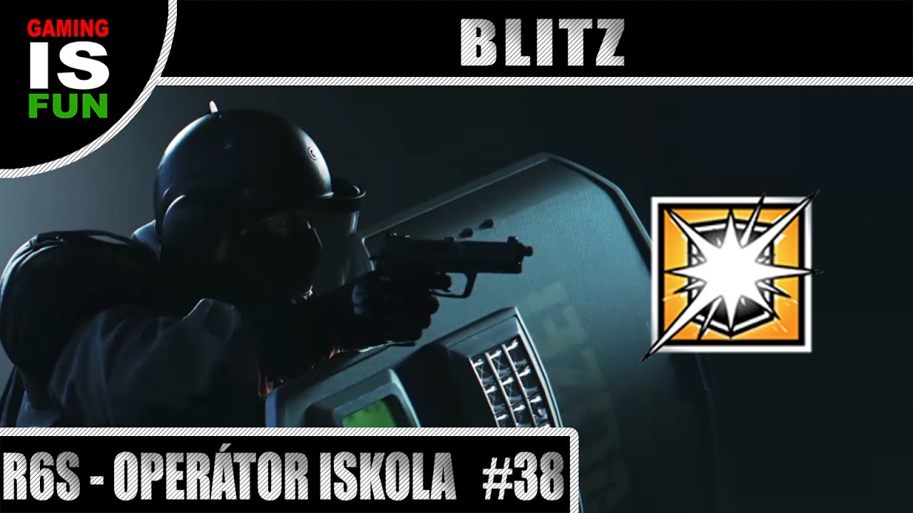 BLITZ | Rainbow Six: Siege - Operátor Iskola #38 - YouTube