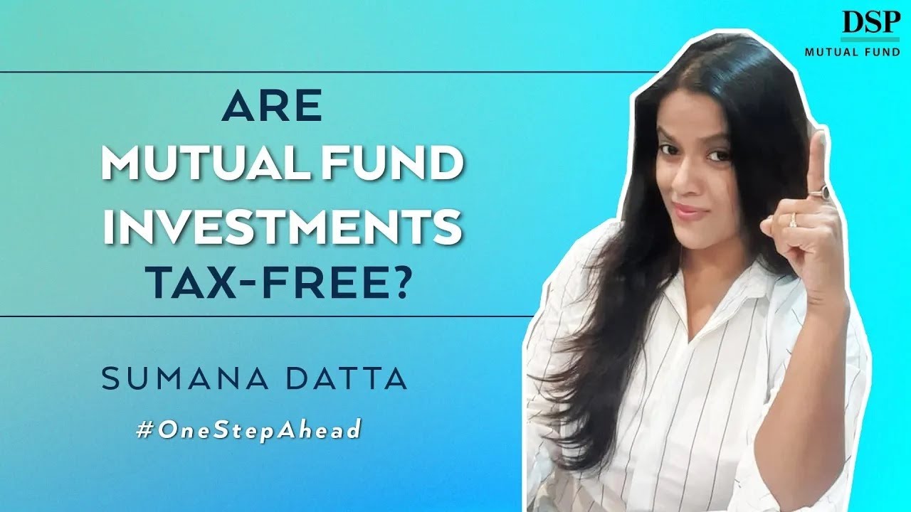 Tax on Mutual Funds: What You Need to Know | Sumana Datta | #OneStepAhead | DSP Mutual Fund ...
