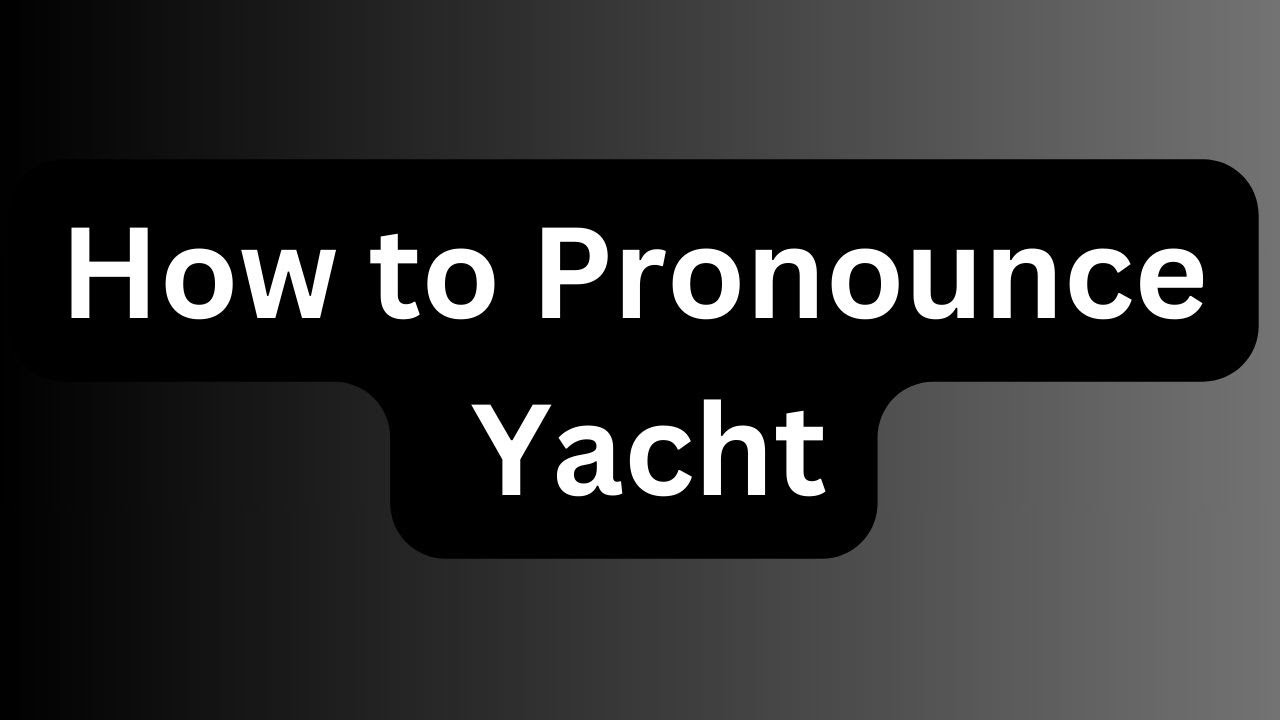 How to Pronounce Yacht #youtube #pronunciationmatters - YouTube