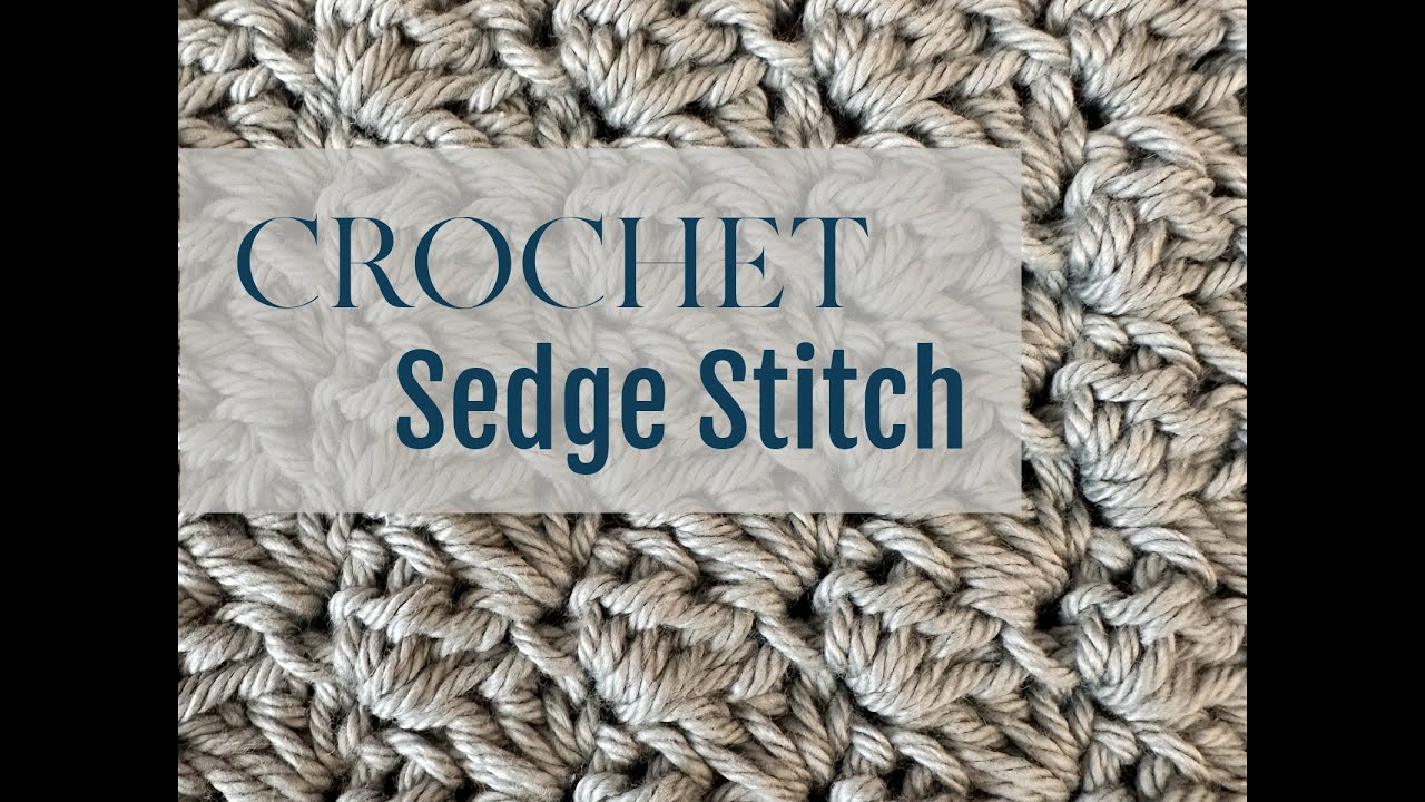 How To Crochet The Sedge Stitch Video Tutorial All 3 Basic Crochet ...