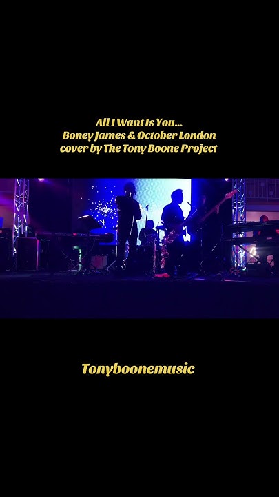 All I Want Is You .. Boney James & October London.. cover by The Tony Boone Project.. Nov 30 ...
