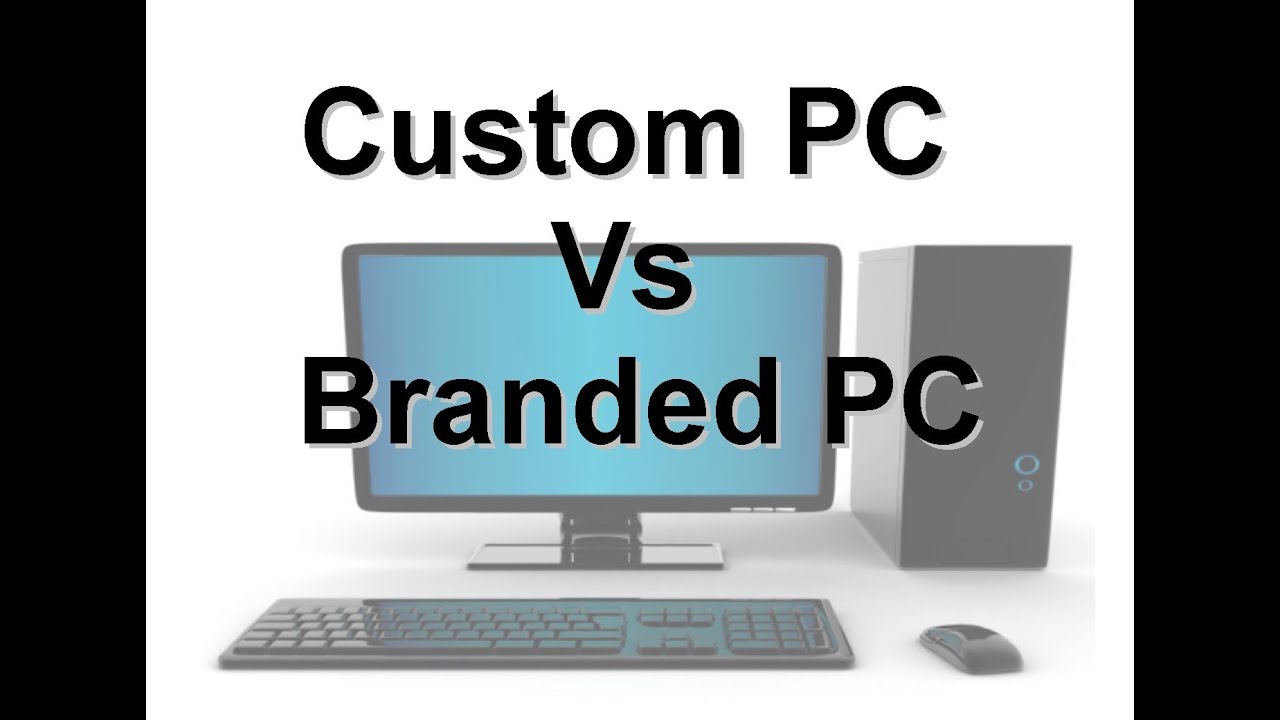 Branded pc vs Custom pc - YouTube