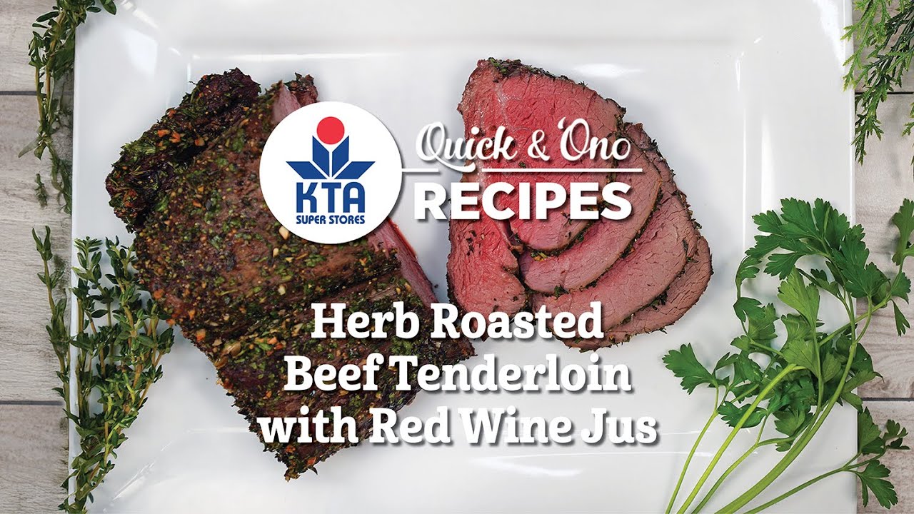 KTA's Quick & 'Ono Recipes: Herb Roasted Beef Tenderloin with Red Wine ...