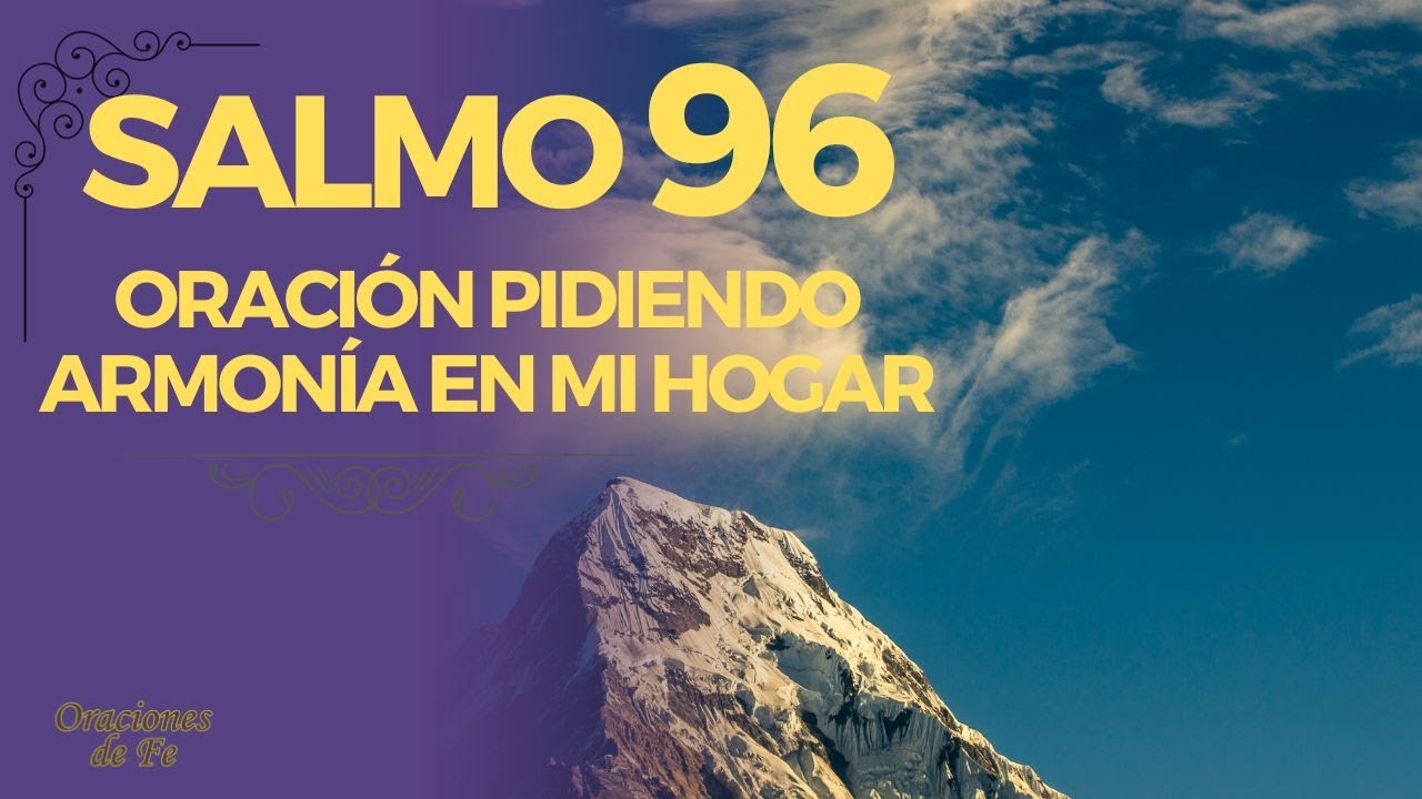 Salmo 96 - Oración pidiendo armonía en mi hogar - YouTube