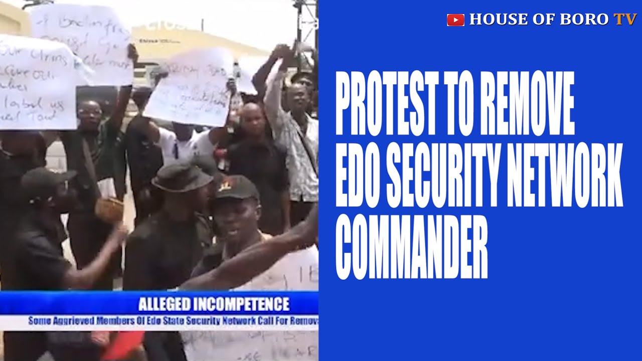 SOME AGGRIEVED MEMBERS OF EDO SECURITY NETWORK CALL FOR THE REMOVAL OF ...
