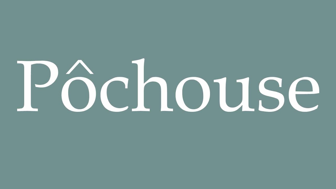 How to Pronounce ''Pôchouse'' Correctly in French - YouTube